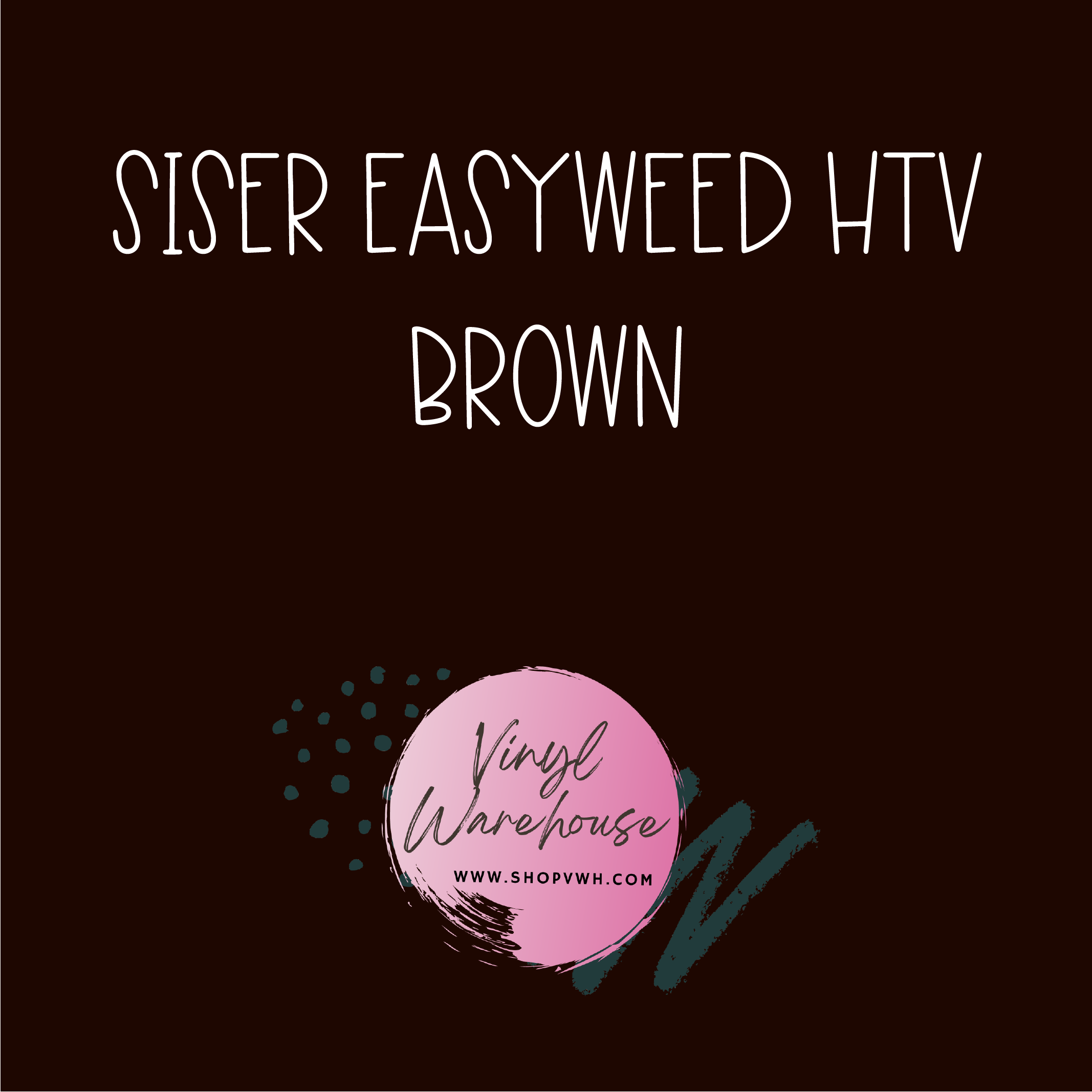 Siser EasyWeed HTV - Brown – The Vinyl Warehouse